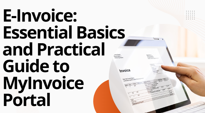 E-Invoice: Essential Basics and Practical Guide to MyInvoice Portal ...
